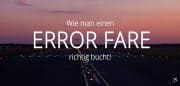 Anleitung: Wie man einen ERROR FARE richtig bucht!